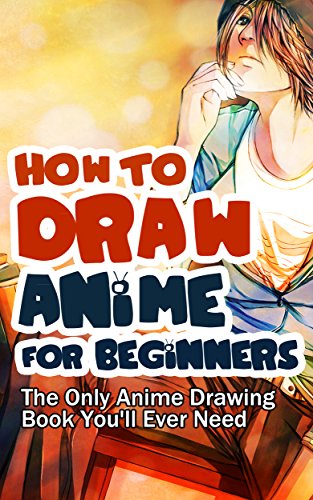 PDF How To Draw Anime For Beginners The Only Anime Drawing Book You 