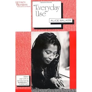 Everyday Use: Alice Walker: Alice Walker, Barbara T. Christian ...