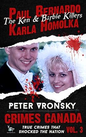 Amazon.com: Paul Bernardo and Karla Homolka: The Ken and Barbie Killers ...