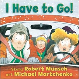 I Have to Go!: Robert Munsch, Michael Martchenko: 9781554512539: Books - Amazon.ca