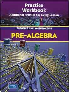 Pre-Algebra. Practice Workbook (Prentice Hall Mathematics): Bass ...
