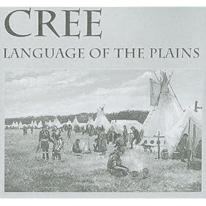 Cree, Language of the Plains CD: Jean Okimasis: 9780889772120: Books ...