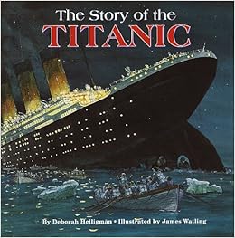 The Story of the Titanic (Pictureback): Deborah Heiligman ...
