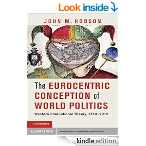 The Eurocentric Conception of World Politics - Kindle edition by John M. Hobson. Politics ...