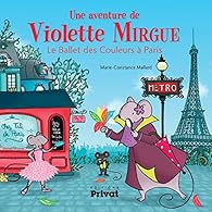 Une aventure de Violette Mirgue, tome 4 : Le ballet des couleurs à Paris - Babelio