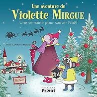 Une aventure de Violette Mirgue, tome 5 : Une semaine pour sauver Noël - Babelio