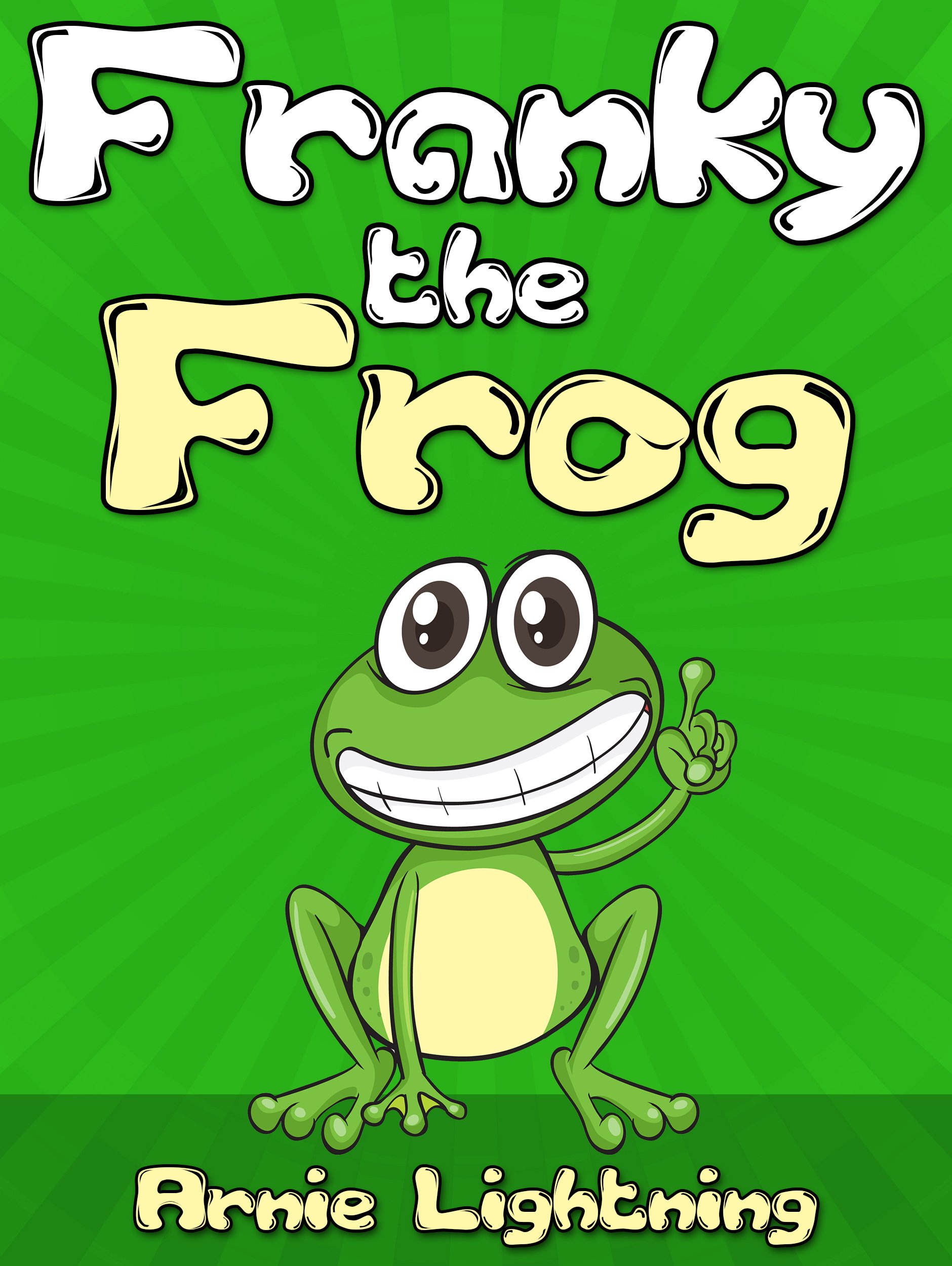 FRANKY THE FROG Books For Kids Bedtime Stories For Kids Ages 4 8 FRANKY THE FROG Books For Kids Bedtime Stories For Kids Ages 4 8