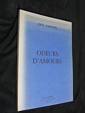 Guy Cabanel. Odeurs d'amours - Guy Cabanel - Babelio