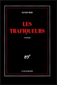 Les trafiqueurs - Lucio Mad - Babelio