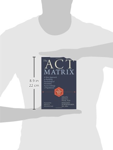 The ACT Matrix: A New Approach to Building Psychological - Want It All