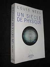 Que lire après Un siècle de physique - Louis Néel