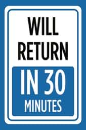 Amazon.com : Will Return In 30 Minutes Print Blue White Time Gone Store ...