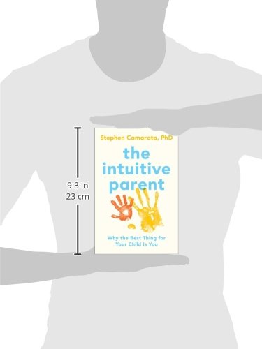 The Intuitive Parent: Why the Best Thing for Your Child Is You - Want ...