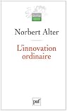 L' Innovation ordinaire - Norbert Alter - Babelio
