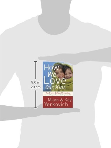 How We Love Our Kids: The Five Love Styles of Parenting - Want It All