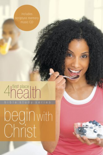 begin with christ: first place 4 health bible study (first place 4 ...