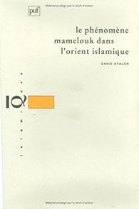 Que lire après Le phénomène mamelouk dans l'Orient islamique - David Ayalon