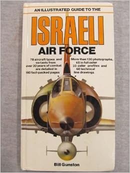Illustrated Guide to the Israeli Air Force: Bill Gunston: 9780668055062 ...