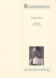 Rosmersholm - Henrik Ibsen - Babelio