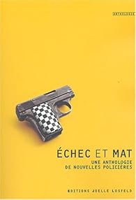 Que lire après Echec et mat : Une anthologie de nouvelles policières ...