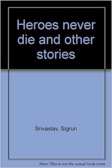 Heroes never die and other stories: Sigrun Srivastav: 9780140348200 ...
