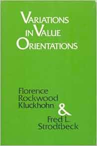 Variations in Value Orientations: Florence Rockwood Kluckhohn, Fred L ...