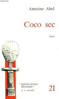 Coco sec - Antoine Abel - Babelio