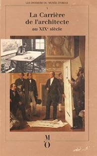 Que lire après La carrière de l'architecte au XIXe siècle - Annie Jacques