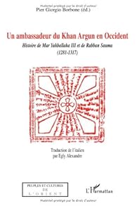 Un ambassadeur du Khan Argun en Occident : Histoire de Mar Yahballaha ...