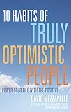 10 Habits of Truly Optimistic People: Power Your Life with the Positive ...