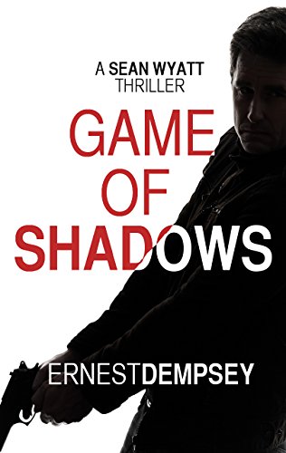 Game Of Shadows: A Sean Wyatt Thriller by Ernest Dempsey Deal | Reading ...