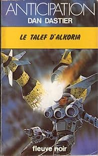 Le Talef d'Alkoria - Dan Dastier - Babelio