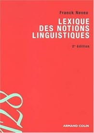 Que lire après Lexique des notions linguistiques - Franck Neveu