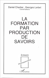 Que lire après La Formation par production de savoirs: Quelles ...