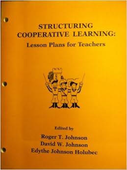 Structuring Cooperative Learning: Lesson Plans for Teachers 1987: Roger ...