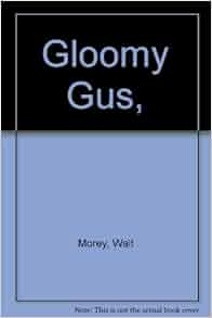 Gloomy Gus: 2: Walt Morey: 9780525307150: Amazon.com: Books