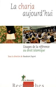 La charia aujourd'hui : Usages de la référence au droit islamique - Babelio