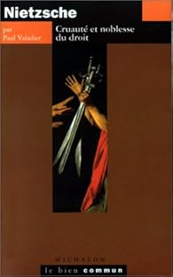 Nietzsche: Cruauté et noblesse du droit - Paul Valadier - Babelio