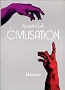 Civilisation - Kenneth Clark - Babelio
