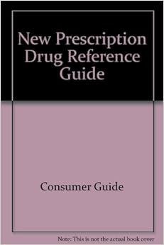 New Prescription Drug Reference Guide: Consumer Guide: 9780881762464 ...