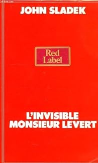L'invisible monsieur Levert - John Thomas Sladek - Babelio