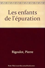 Les enfants de l'épuration - Pierre Rigoulot - Babelio