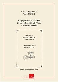 Que lire après Logique de Port-Royal ([Nouvelle édition]) / [par ...