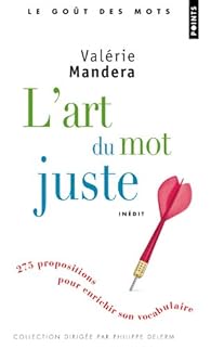 L'art du mot juste : 275 propositions pour enrichir son vocabulaire ...