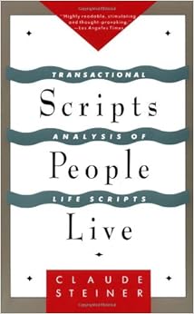 Scripts People Live: Transactional Analysis of Life Scripts: Claude ...