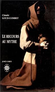 Que lire après Le recours au mythe - Claude Louis-Combet