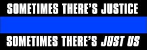 Amazon.com: Police Thin Blue Line SOMETIMES THERE'S JUST US Bumper ...