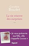 La vie réserve des surprises - Caroline Boudet - Babelio