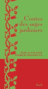 Contes des sages jardiniers - Pascal Fauliot - Babelio