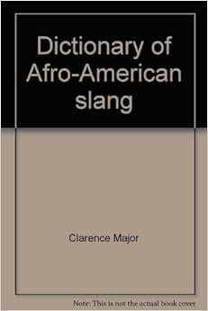 Dictionary of Afro-American slang: Clarence Major: 9780717802685 ...